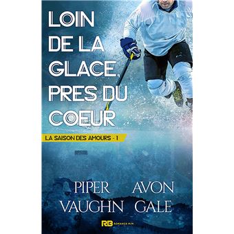 Loin de la glace, près du coeur La saison des amours, T1 Tome 1 ...