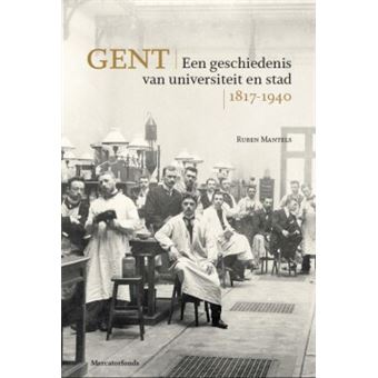 Gent een geschiedenis van universiteit en stad, 1817-1940 - broché ...