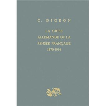La crise allemande de la pensée française 1870-1914 - broché - Claude ...