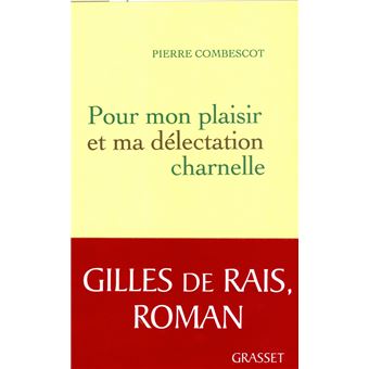 Pour mon plaisir et ma delectation charnelle - broché - Pierre ...