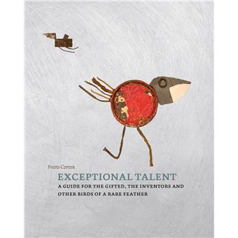 Exceptional Talent A guide for the gifted, the inventors and other ...