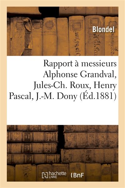 Rapport à messieurs Alphonse Grandval, Jules-Ch. Roux, Henry Pascal, J ...