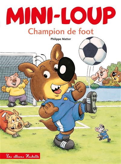 Mini-Loup - Mini-Loup - Champion de foot - Philippe Matter, Philippe ...
