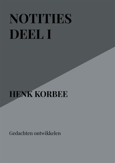 Notities deel I Gedachten ontwikkelen - broché - Henk Korbee - Achat ...