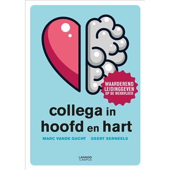 Collega in hoofd en hart Waarderend leidinggeven op de werkvloer ...