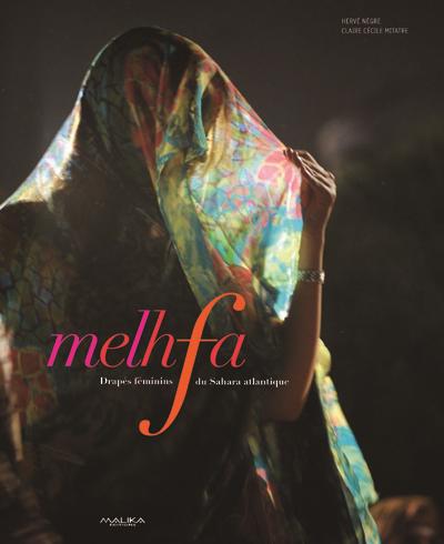El melhfa : drapés féminins du Maroc Saharien - relié - Claire Cécile ...
