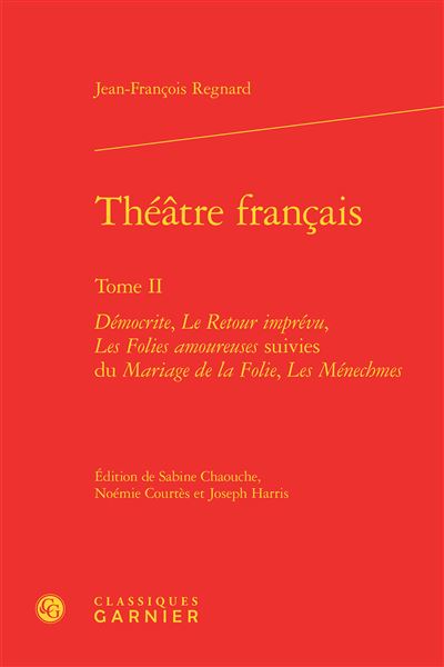 Théâtre français Démocrite, Le Retour imprévu, Les Folies amoureuses ...