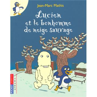 Lucien - Lucien et le bonhomme de neige sauvage - Jean-Marc Mathis ...