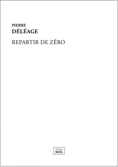 Repartir de zéro - broché - Pierre Déléage - Achat Livre | fnac