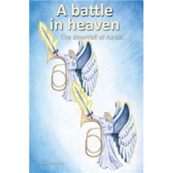 A battle in heaven the downfall of Azraël - cartonné - Walter ...