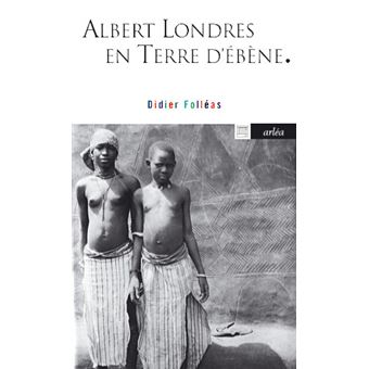 Albert Londres en terre d'ébène - Poche - Didier Folleas - Achat Livre ...