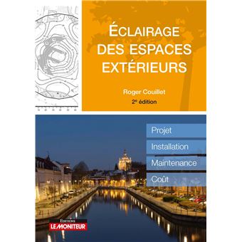 Éclairage des espaces publics Projet, installation, maintenance, coût - broché - Roger Couillet ...