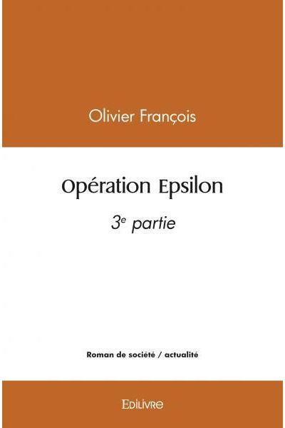Opération epsilon 3e partie - broché - Olivier François - Achat Livre ...
