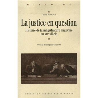 Justice en question Histoire de la magistrature angevine au XIXème ...