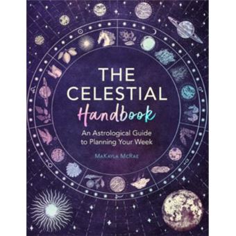 The Celestial Handbook An Astrological Guide to Planning Your Week ...