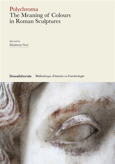 Polychroma The Meaning of Colours in Roman Sculptures - Dernier livre ...