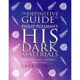 Philip pullman's his dark materials - the definitive guide - broché ...