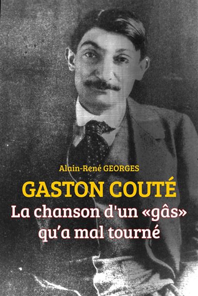 Gaston Couté La chanson d'un "gâs" qu'a mal tourné - broché - Alain ...
