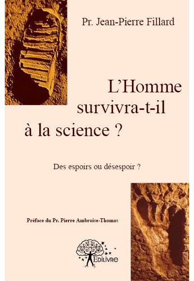 L'homme survivra-t-il à la science ? - broché - Jean-Pierre Fillard ...