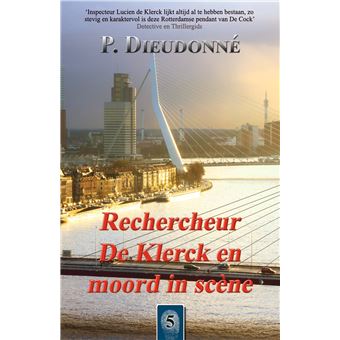 De Klerck - Tome 5 - Rechercheur De Klerck en moord in scène - Paul ...