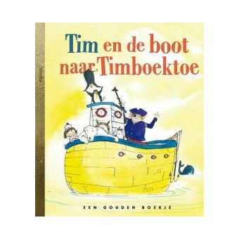 Gouden Boekjes - Tim en de boot naar Timboektoe - Harmen Van Straaten ...