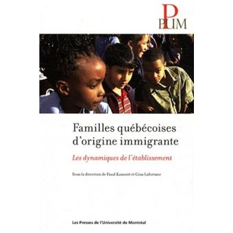 Familles québécoises d'origine immigrante Les dynamiques de l'établissement Tome 0000 - broché ...