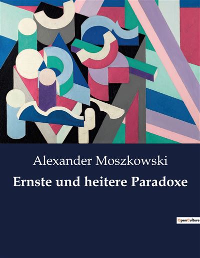 Ernste und heitere Paradoxe - broché - Alexander Moszkowski - Achat ...