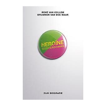 Heroïne godverdomme René van Collem, drummer van Doe Maar : zijn ...