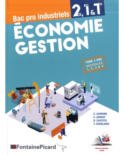 Economie Gestion 2de 1ère Tle bacs pro industriels Tome 3 ans modules 1, 2, 3, 4 - broché ...