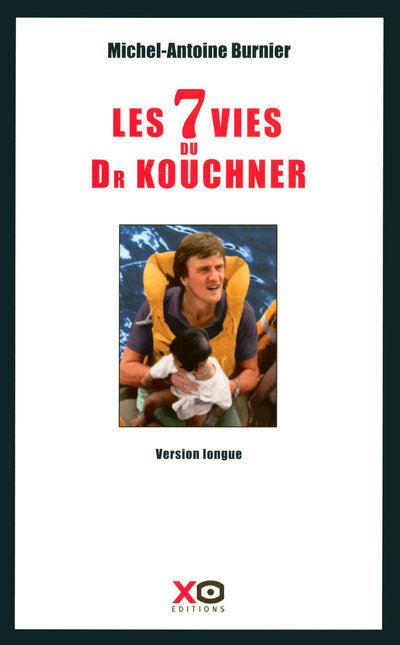 Les 7 vies du docteur Kouchner Intégrale - broché - Michel-Antoine ...