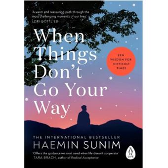 When things don't go your way Zen wisdom for difficult times - broché ...