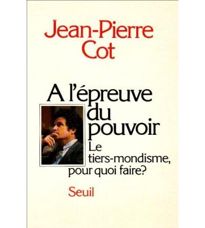 A l'épreuve du pouvoir. Le tiers-mondisme, pour quoi faire ? le tiers ...