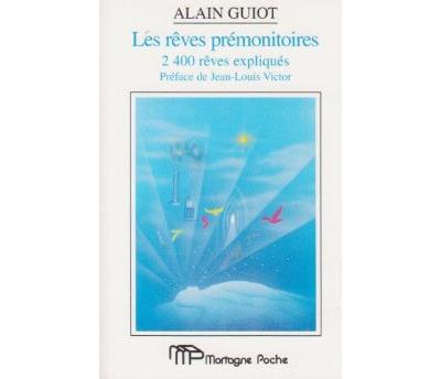 Les rêves prémonitoires 2400 rêves expliqués - Alain Guiot - Achat ...