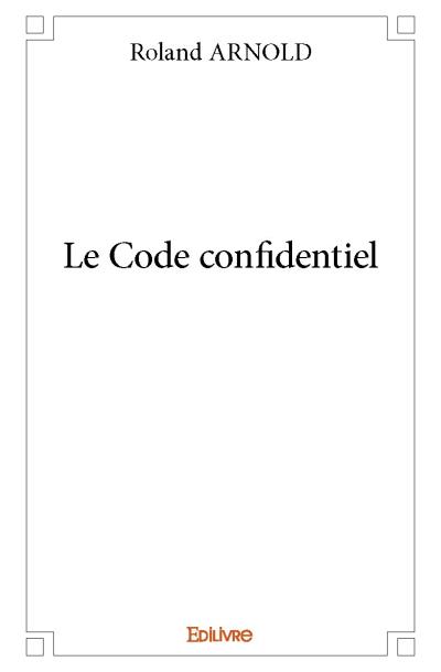 Le code confidentiel - broché - Roland Arnold - Achat Livre | fnac