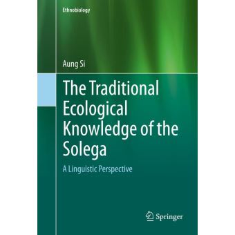 The traditional ecological knowledge of the Solega - relié - Aung Si - Achat Livre ou ebook | fnac