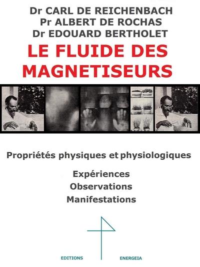 Le fluide des magnétiseurs Propriétés physiques et physiologiques - broché - Carl de Reichenbach ...