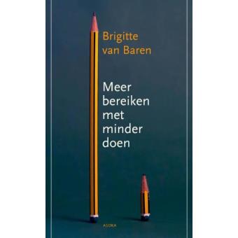 Meer bereiken met minder doen - broché - Brigitte van Baren - Achat ...