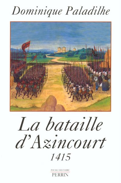 Le bataille d'Azincourt 25 octobre 1415 - broché - Dominique Paladilhe ...