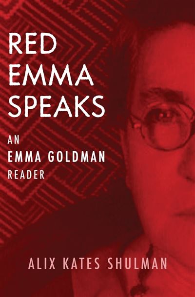 Red Emma Speaks: An Emma Goldman Reader (Third Edition) An Emma Goldman ...