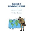 Mapping Is Elementary, My Dear 100 Activities for Teaching Map Skills ...