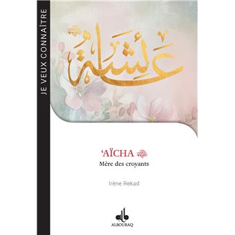 Aïcha (ra) Mère des croyants - broché - Irène Rekad - Achat Livre | fnac