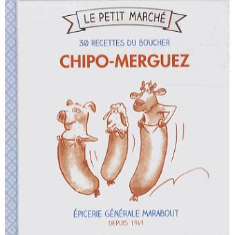 Chipo-Merguez, 30 recettes du boucher - cartonné - Catherine Quévremont ...