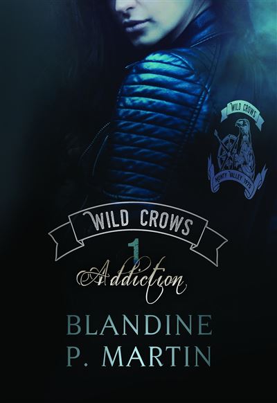 Wild Crows - Grand format Tome 1 - Wild Crows - 1. Addiction - Blandine ...