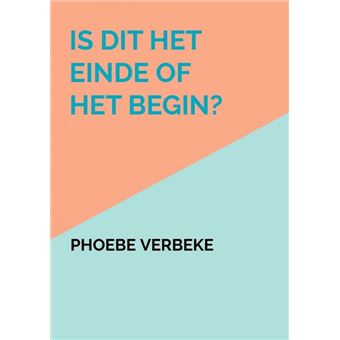 Is dit het einde of het begin? - broché - Phoebe Verbeke - Achat Livre ...