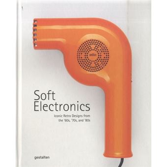 Soft electronics Iconic retro designs from the ’60s, ’70s, and ’80s ...