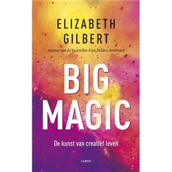 Big magic de kunst van creatief leven - broché - Elizabeth Gilbert ...