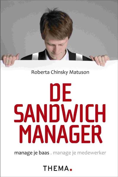 De sandwichmanager manage je baas, manage je medewerker - broché ...