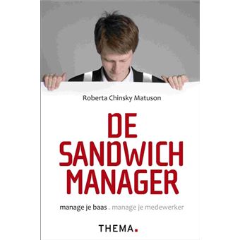 De sandwichmanager manage je baas, manage je medewerker - broché ...