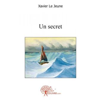 Un secret - broché - Xavier Le Jeune - Achat Livre | fnac