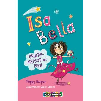 Isa Bella - Isa Bella : bruidsmeisje met pech - Poppy Harper, CLARE ELSOM, Suzanne Buis ...